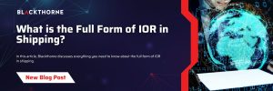 What is the Full Form of IOR in Shipping | Blackthorne IT